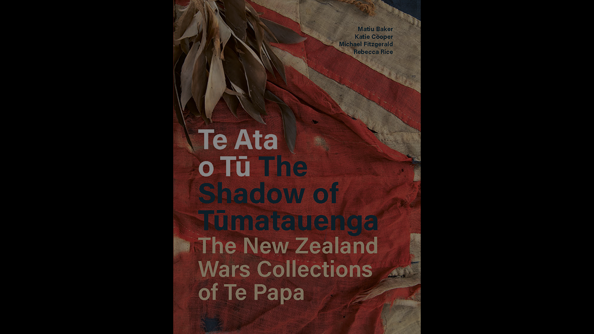 Te Ata o Tū – Unique Insight into the New Zealand Wars | Hartill PR